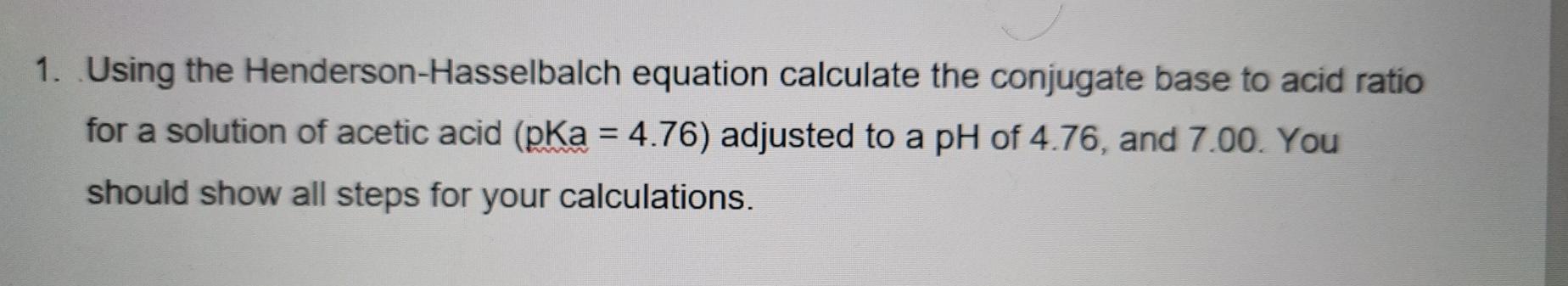 Solved 1. Using the Henderson-Hasselbalch equation calculate | Chegg.com