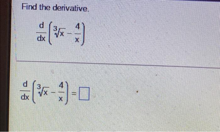 Solved Find the derivative. 3 X 1) dx X 3 dx -- X | Chegg.com