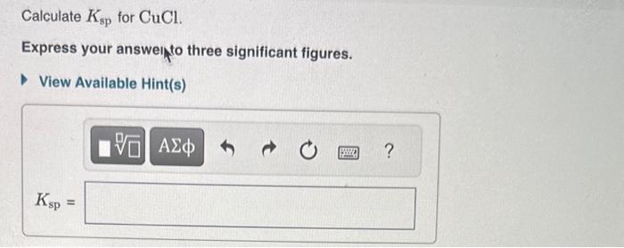 Solved Calculate Ksp for CuCl. Express your answeito three | Chegg.com
