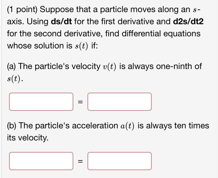 Solved (1 point) Suppose that a particle moves along an s | Chegg.com