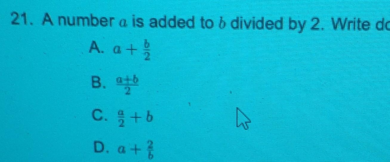 Solved 21. A number a is added to b divided by 2 . Write A. | Chegg.com