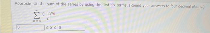 Solved Approximate the sum of the series by using the first | Chegg.com