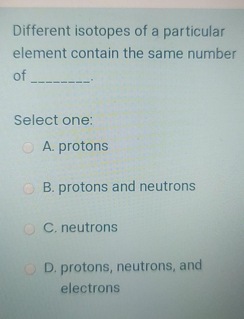 Solved Different isotopes of a particular element contain | Chegg.com