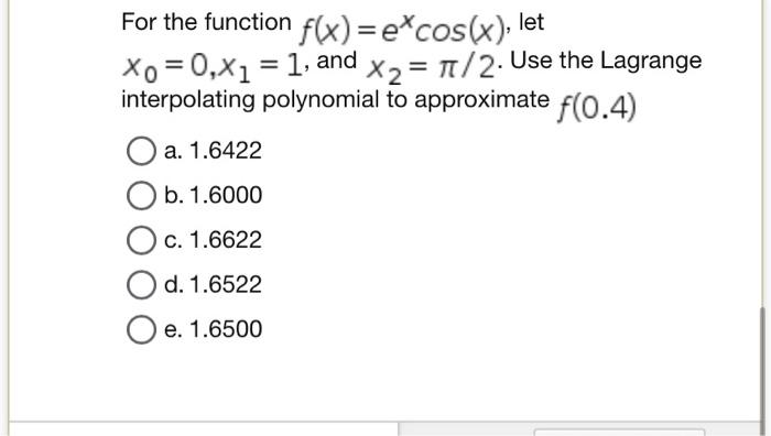 Solved For the function f(x)=excos(x), let x0=0,x1=1, and | Chegg.com
