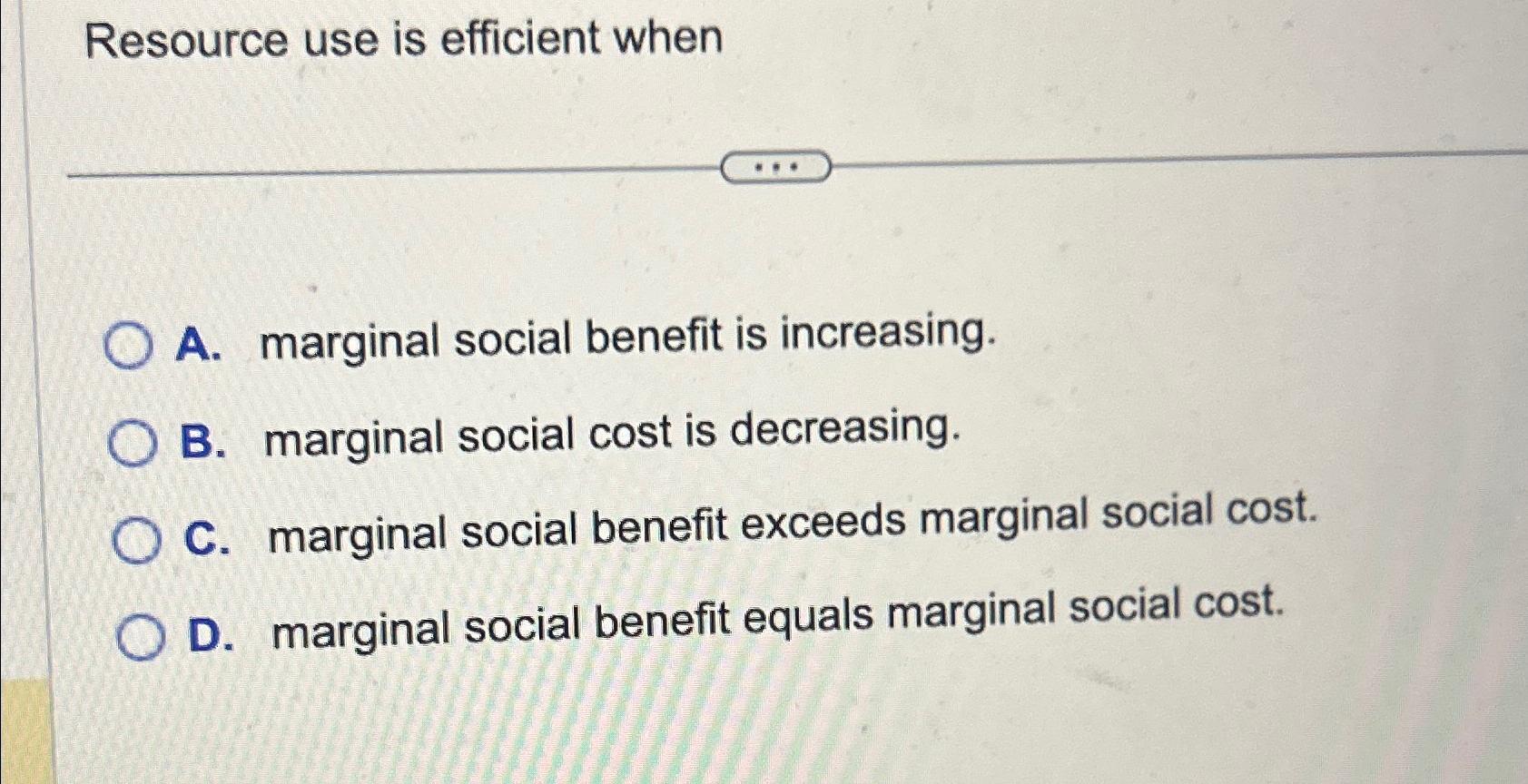 Solved Resource use is efficient whenA. ﻿marginal social | Chegg.com