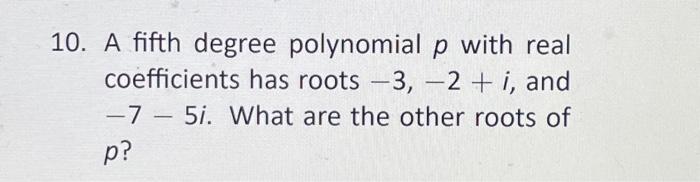 Solved 0. A fifth degree polynomial p with real coefficients | Chegg.com