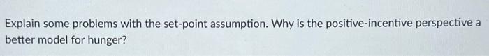 Solved Explain some problems with the set-point assumption. | Chegg.com