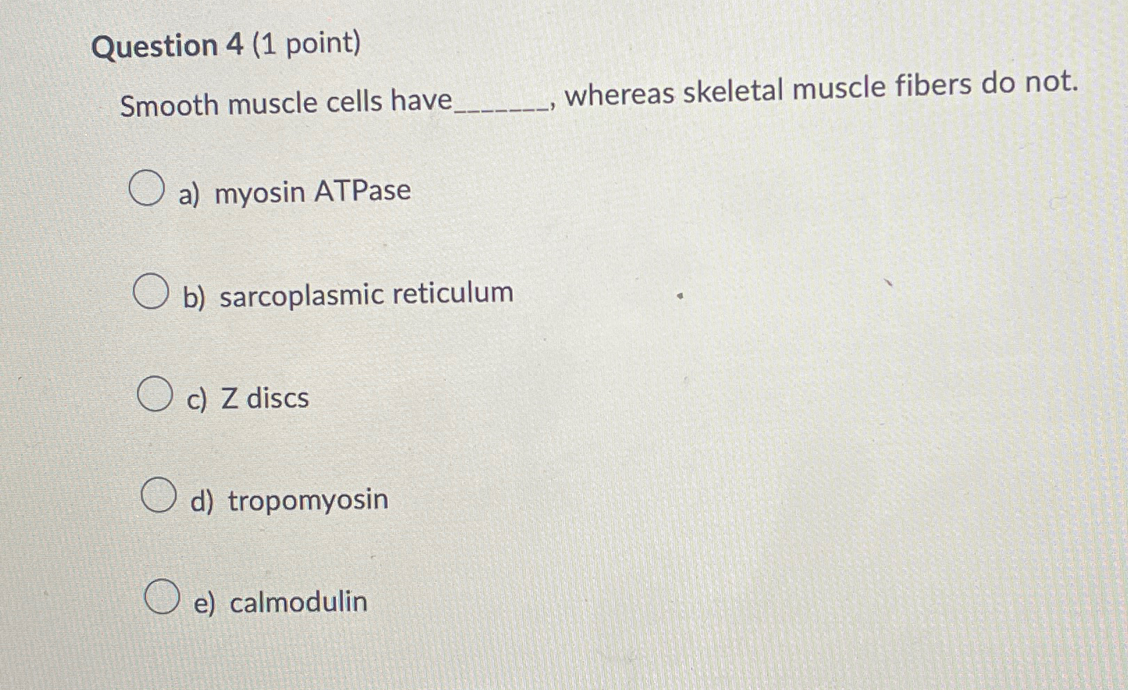 Solved Question 4 (1 ﻿point)Smooth muscle cells have q, | Chegg.com