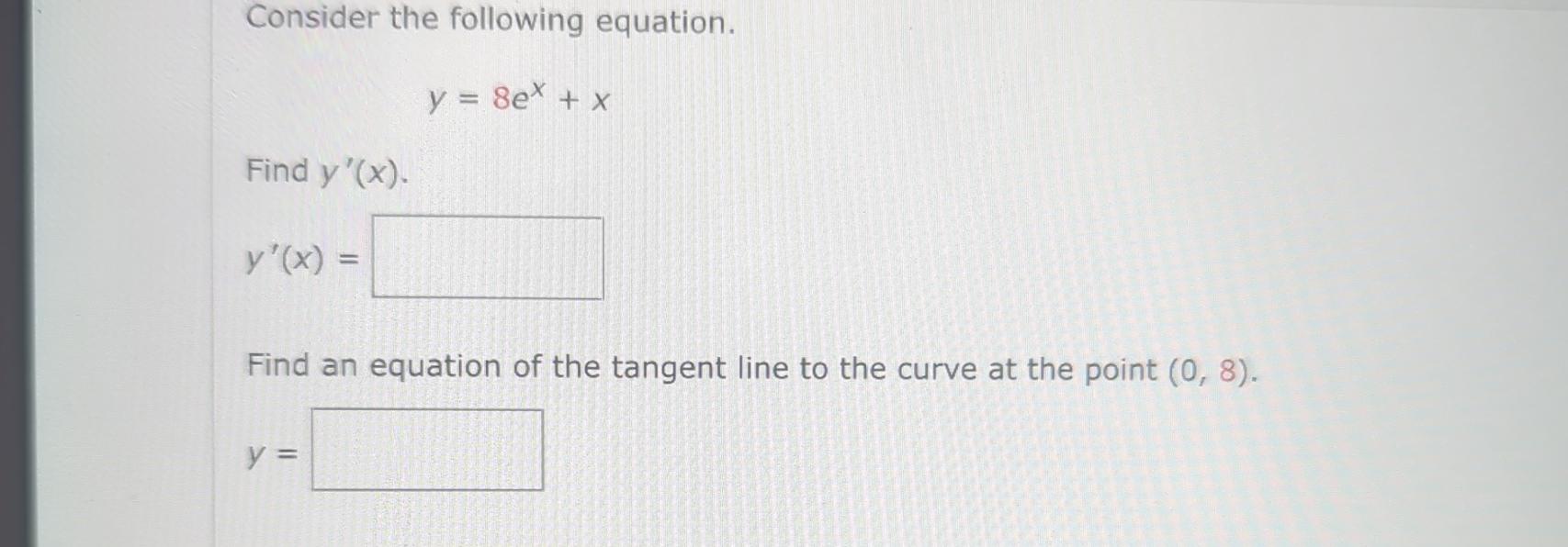 Solved Consider the following equation.y=8ex+xFind | Chegg.com