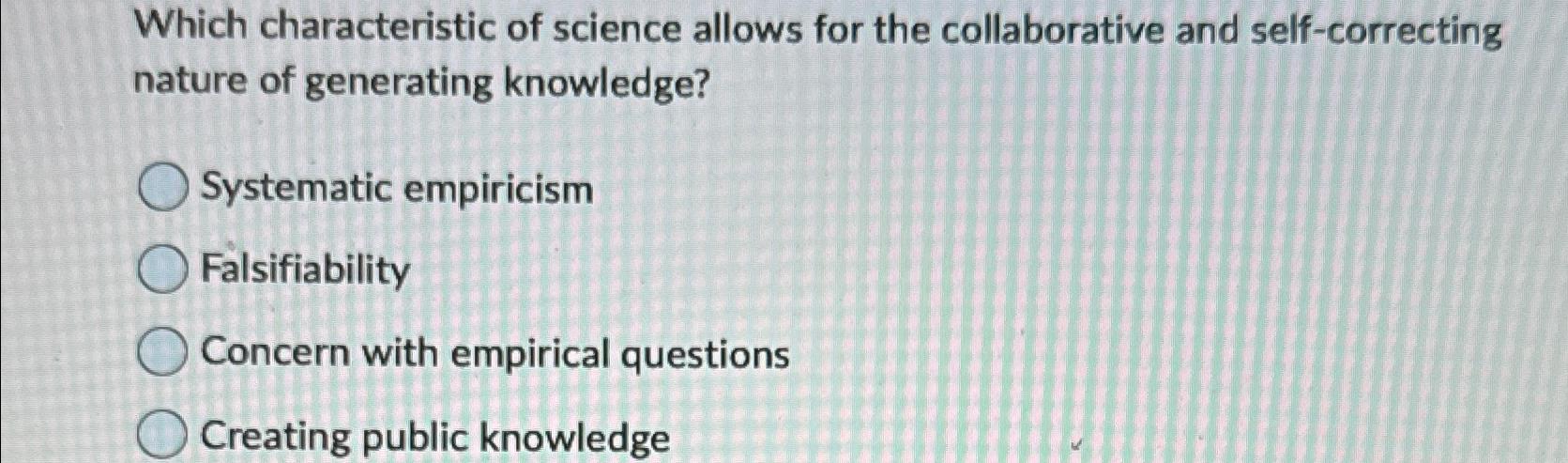 Solved Which characteristic of science allows for the | Chegg.com