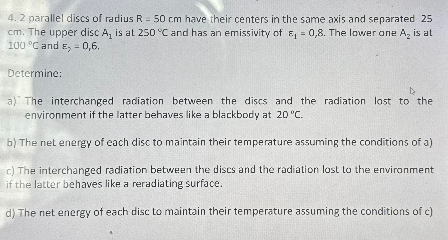 Solved 2 ﻿parallel discs of radius R=50cm ﻿have their | Chegg.com