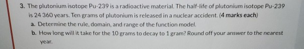 Solved 3. The plutonium isotope Pu-239 is a radioactive | Chegg.com