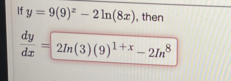 Solved If y=9(9)x-2ln(8x), ﻿thendydx= | Chegg.com