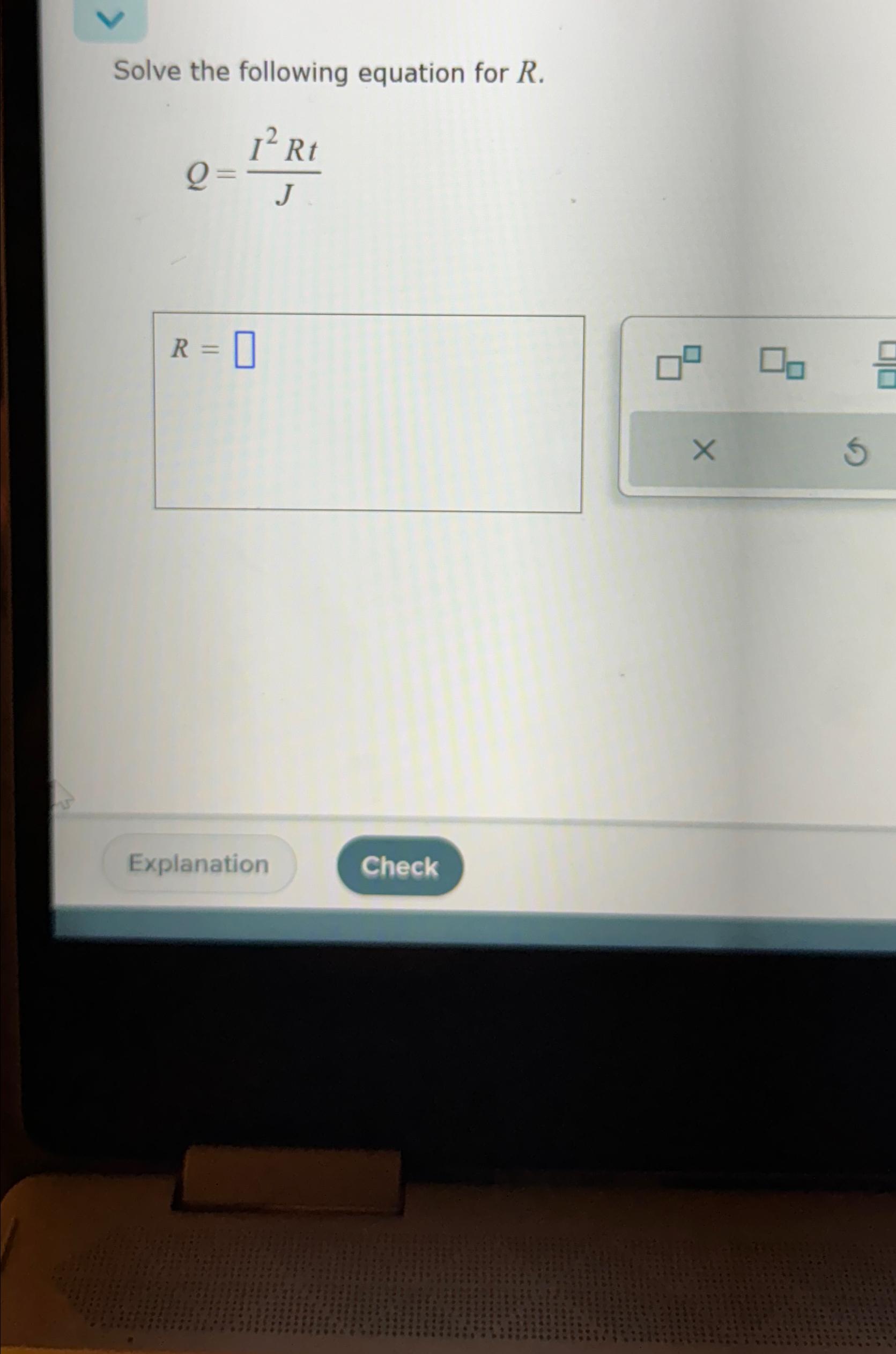 Solved Solve the following equation for R.Q=I2RtJ | Chegg.com