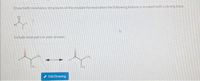 Solved Draw both resonance structures of the enolate formed | Chegg.com