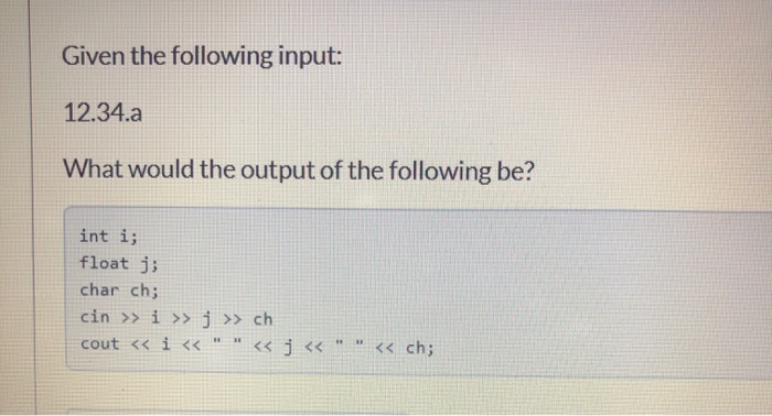 Solved Given the following input: 12.34.a What would the | Chegg.com