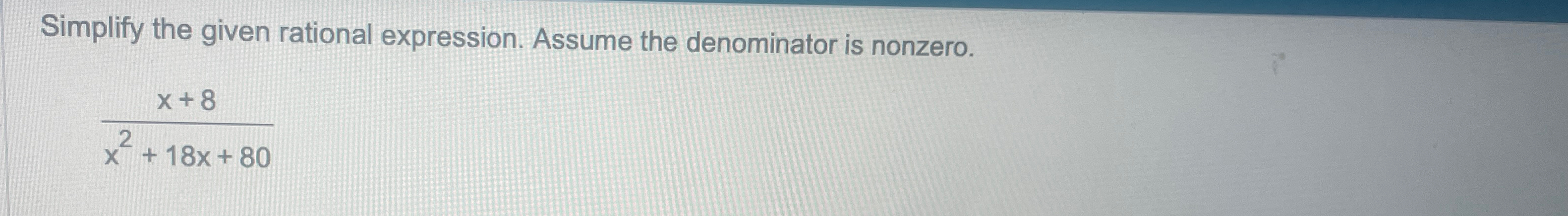 Solved Simplify the given rational expression. Assume the | Chegg.com