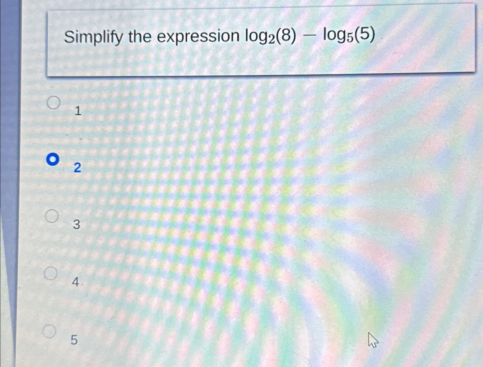 Solved Simplify the expression log2(8)-log5(5)1234.5 | Chegg.com