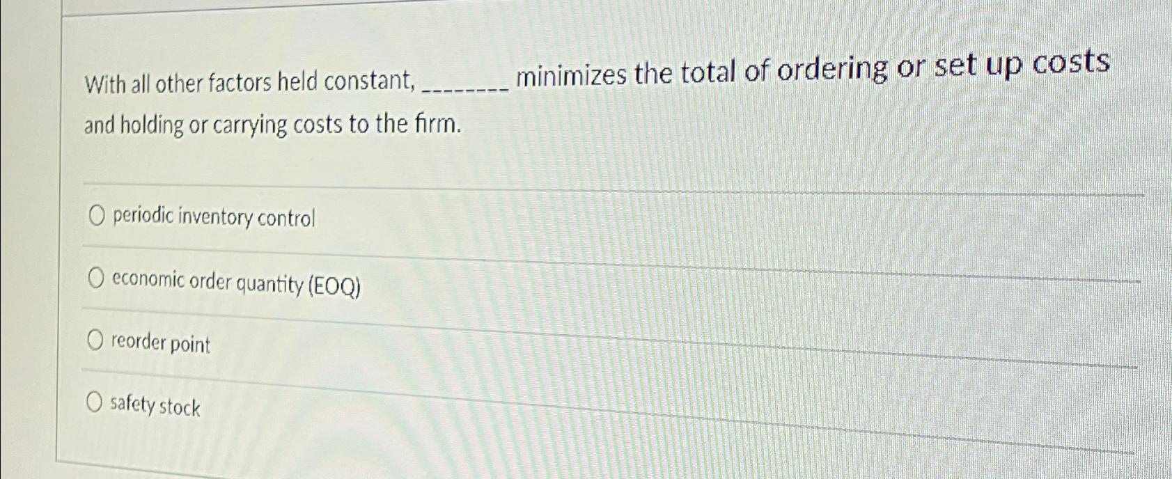 Solved With all other factors held constant, minimizes the | Chegg.com