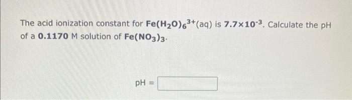 Solved The acid ionization constant for Fe(H2O)63+(aq) is | Chegg.com