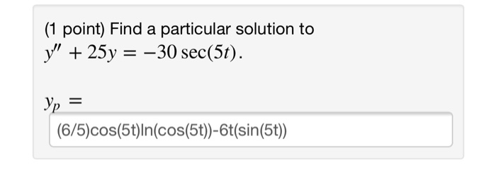 Solved (1 point) Find a particular solution to y" + 25y = | Chegg.com