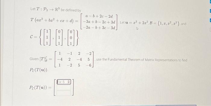 Solved Let T: P3 R³ be defined by a-b+2c 2d T (ar³ + br² + | Chegg.com