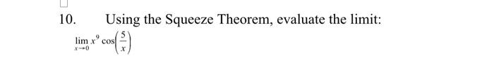Solved 10. Using the Squeeze Theorem, evaluate the limit: | Chegg.com