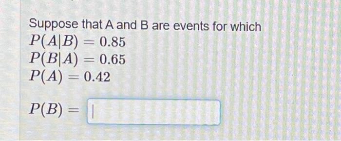 Solved Suppose that A and B are events for which P(AB) = | Chegg.com