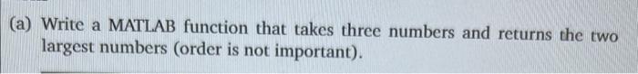 Solved (a) Write a MATLAB function that takes three numbers | Chegg.com