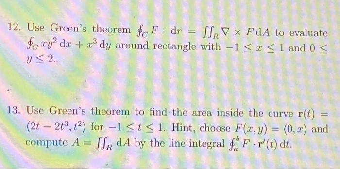 Solved 12. Use Green's theorem ∮CF⋅dr=∬R∇×F dA to evaluate | Chegg.com