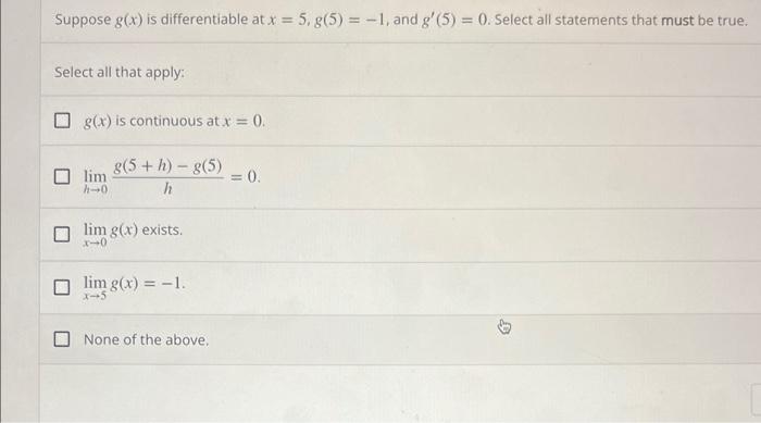 Solved Suppose g(x) is differentiable at x=5,g(5)=−1, and | Chegg.com