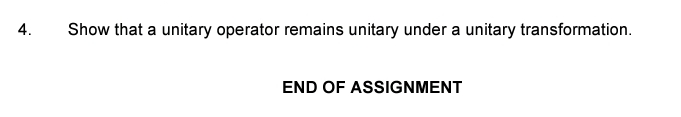 Solved Show that a unitary operator remains unitary under a | Chegg.com
