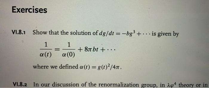 Solved VI.8.1 Show that the solution of dg/dt=−bg3+⋯ is | Chegg.com