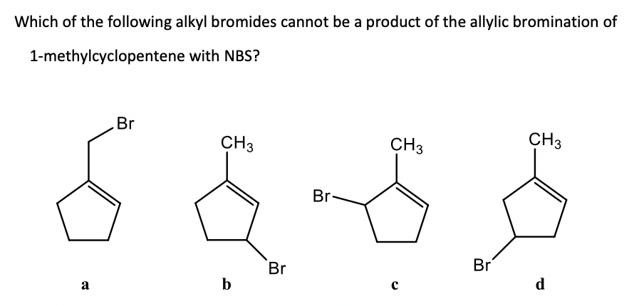 Solved Which of the following alkyl bromides cannot be a | Chegg.com