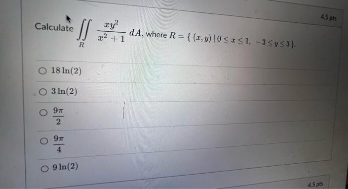 Solved 4.5pt Calculate ∬Rx2+1xy2dA, where | Chegg.com