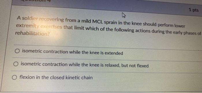Solved 1 pts A soldier recovering from a mild MCL sprain in | Chegg.com
