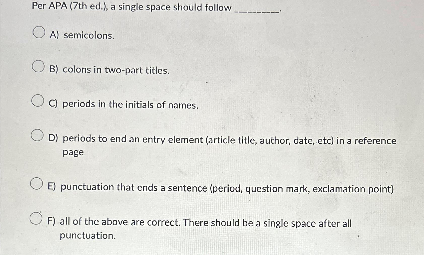 Solved Per APA (7th ed.), ﻿a single space should followA) | Chegg.com