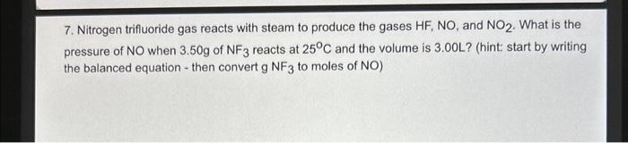 Solved 7. Nitrogen trifluoride gas reacts with steam to | Chegg.com