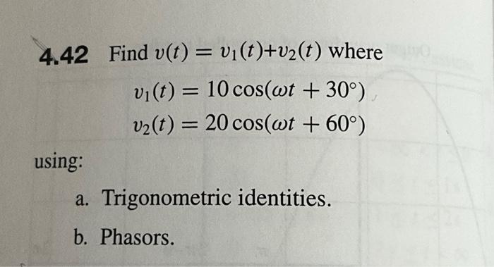 4.42 Find v(t) = v₁(t)+v₂(t) where v₁ (t) = 10 cos(wt | Chegg.com