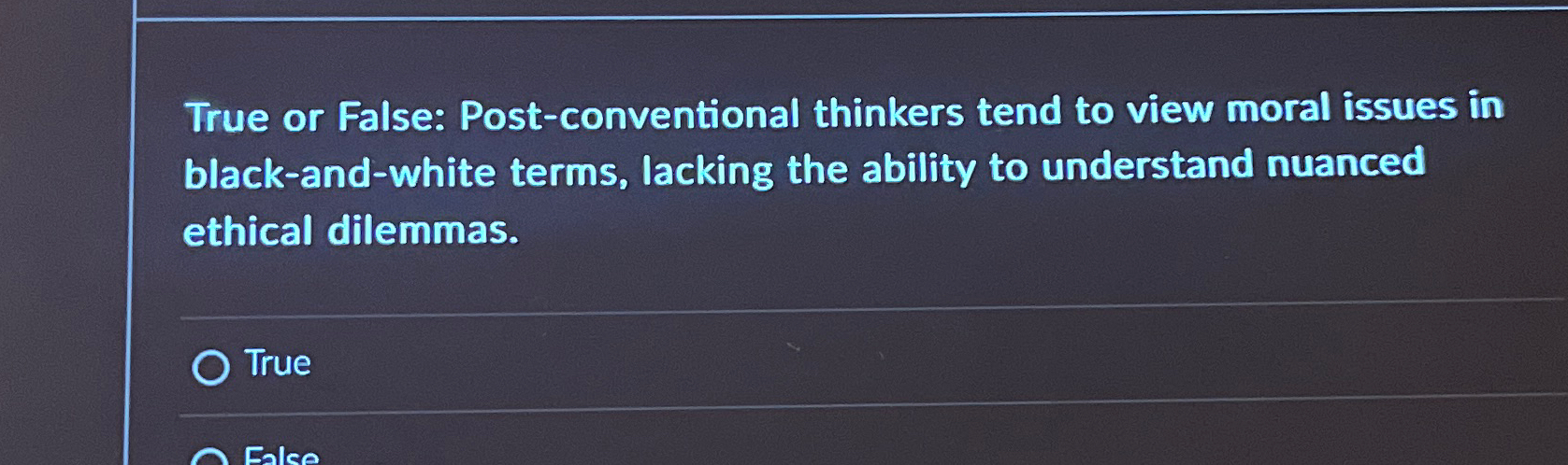Solved True or False: Post-conventional thinkers tend to | Chegg.com