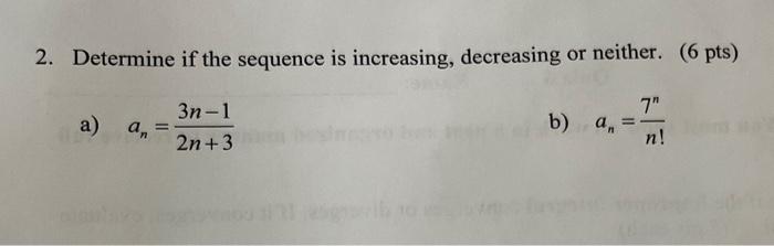 Solved 2. Determine if the sequence is increasing, | Chegg.com