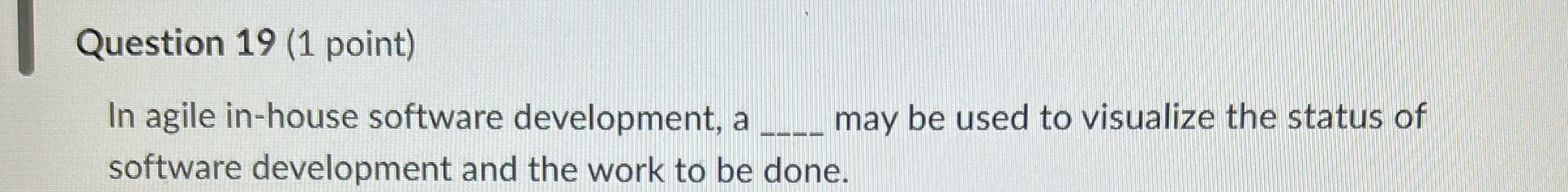 Solved Question 19 (1 ﻿point)In agile in-house software | Chegg.com