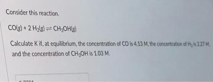 Solved Consider this reaction. CO(g)+2H2( g)⇌CH3OH(g) | Chegg.com