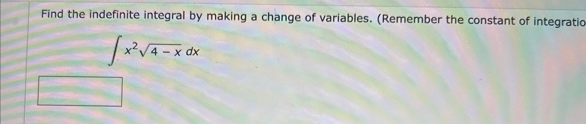 Solved Find the indefinite integral by making a change of | Chegg.com
