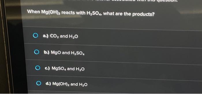Solved When Mg(OH)2 reacts with H2SO4, what are the | Chegg.com