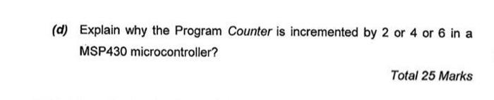 Solved D Explain Why The Program Counter Is Incremented By 
