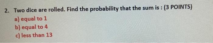Solved Two dice are rolled. Find the probability that the | Chegg.com