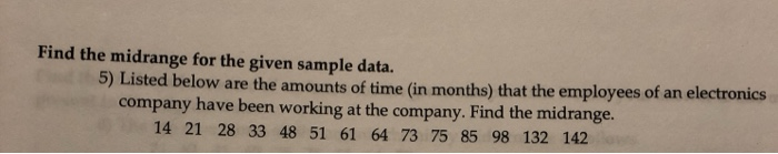 Solved Find the midrange for the given sample data. 5) | Chegg.com