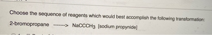 Solved Choose the sequence of reagents which would best | Chegg.com