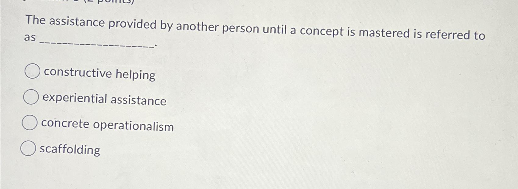 Solved The assistance provided by another person until a | Chegg.com